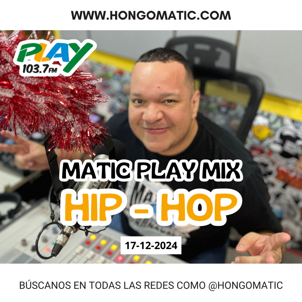 MATIC PLAY MIX HIP HOP MARTES 17-12-2024 - HONGOMATIC DJ HONGO