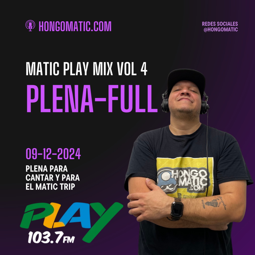 MATIC PLAY MIX VOL 4 PLENA FULL 09-12-2024 - HONGOMATIC DJ HONGO