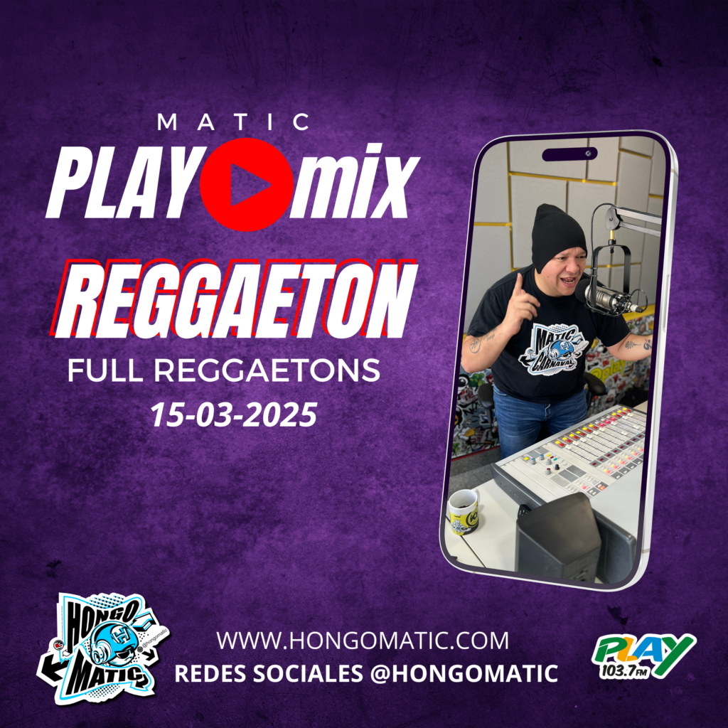 PLAY MIX REGGAETON FULL 15-03-2025 - HONGOMATIC DJ HONGO